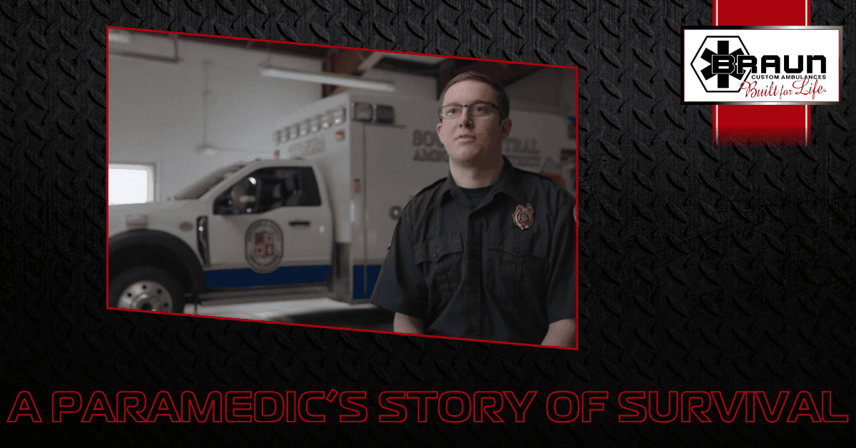 “Built for Life” — A Paramedic’s Story of Survival - Braun Ambulances